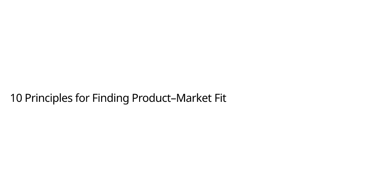 10 Principles for Finding Product–Market Fit | Louis M. Morgner