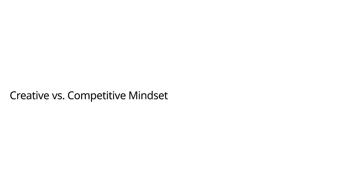 Creative vs. Competitive Mindset | Louis M. Morgner