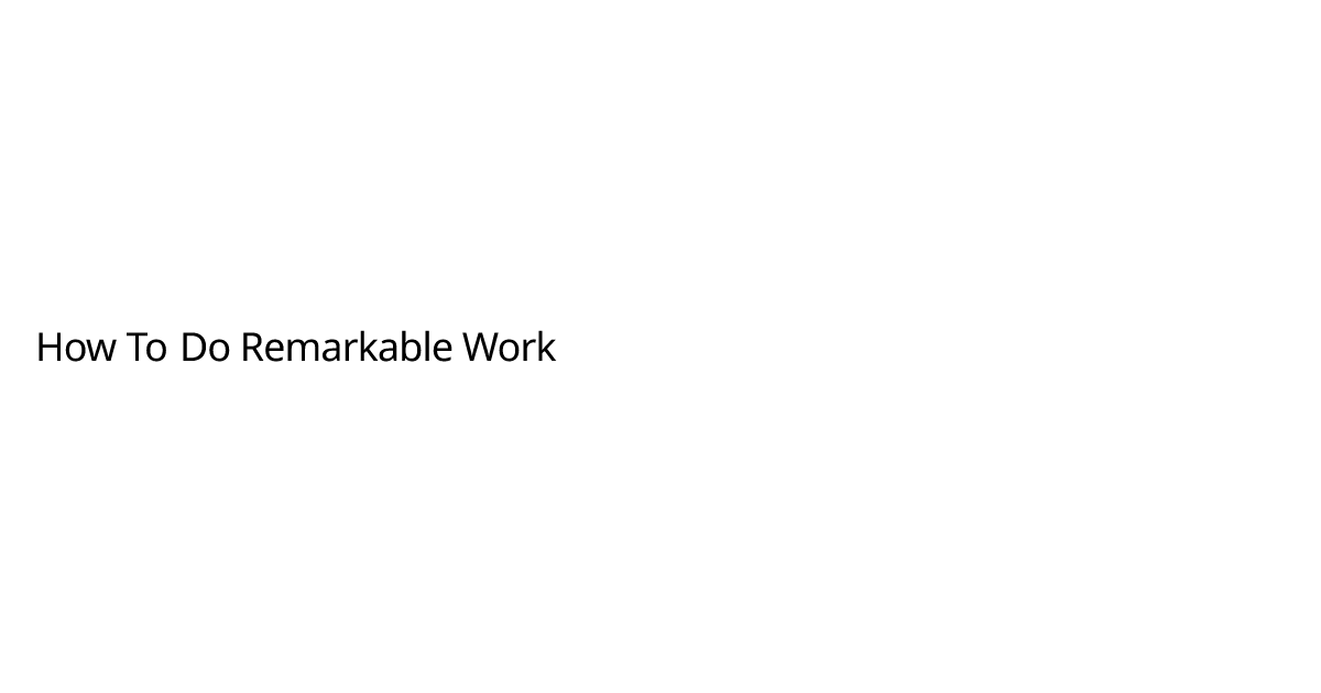 How To Do Remarkable Work | Louis M. Morgner