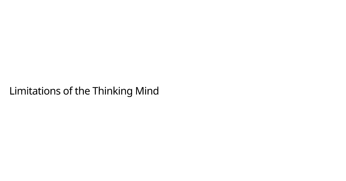 Limitations of the Thinking Mind | Louis M. Morgner